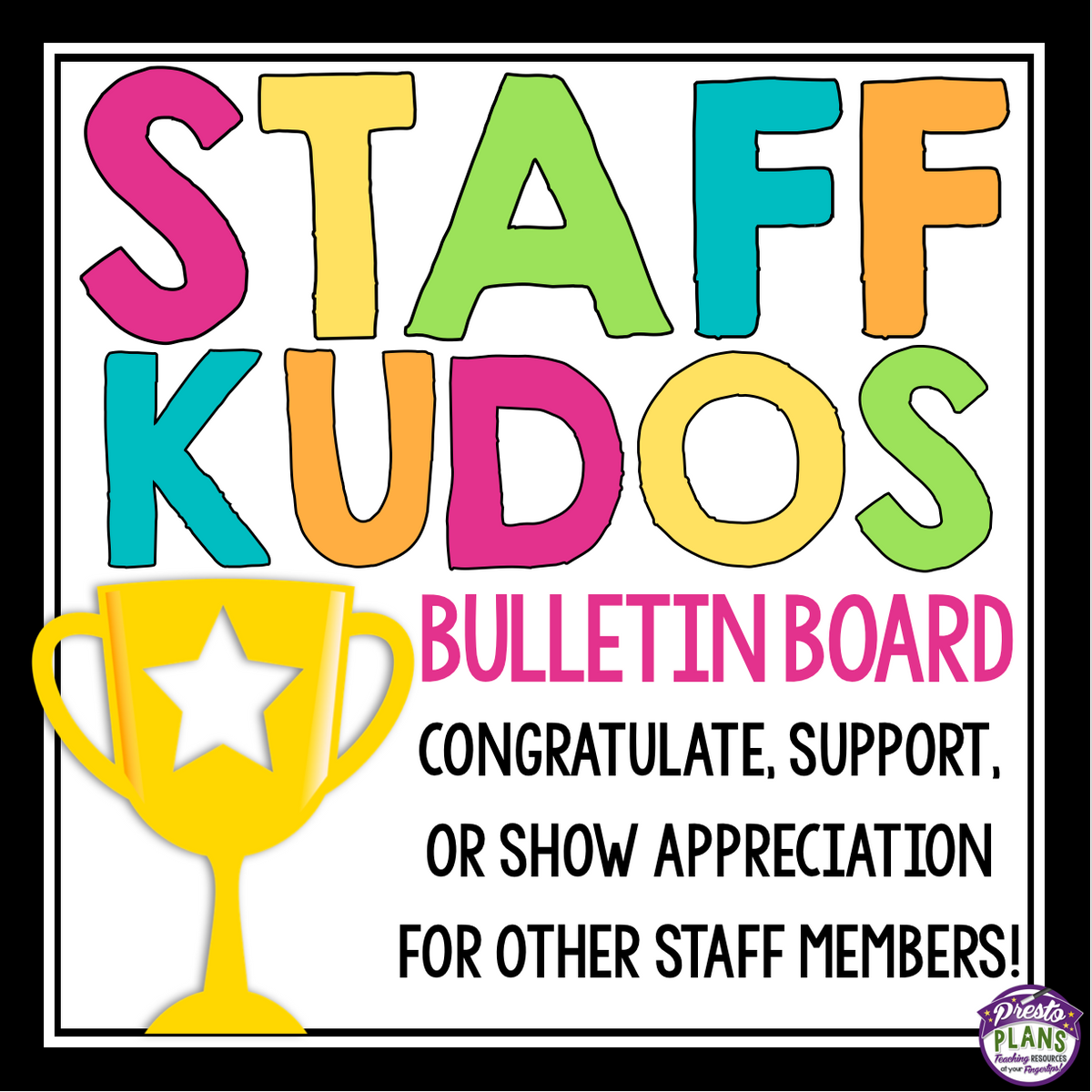 TEACHER BULLETIN BOARD DISPLAY: STAFF KUDOS – Presto Plans